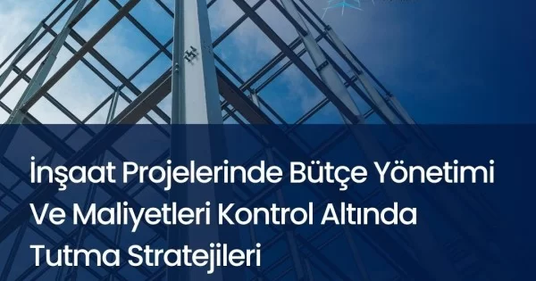 İnşaat Projelerinde Bütçe Yönetimi Ve Maliyetleri Kontrol Altında Tutma ... İnşaat Projelerinde Bütçe Yönetimi Ve Maliyetleri Kontrol Altında Tutma ...